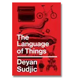 El idioma de las cosas de Deyan Sudjic.
