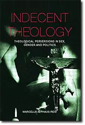 Marcella Althaus-Reid. «Indecent Theology: Theo ...